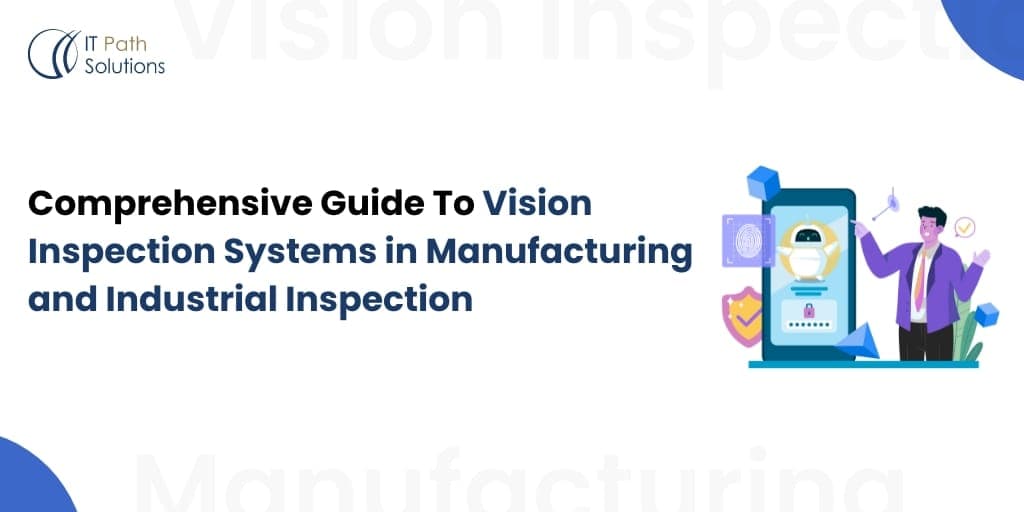 Vision Inspection Systems in Manufacturing: Benefits, Types & Real ...
